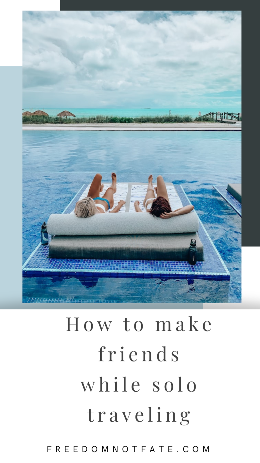 How to Make Friends While Solo Traveling - Freedom Not Fate